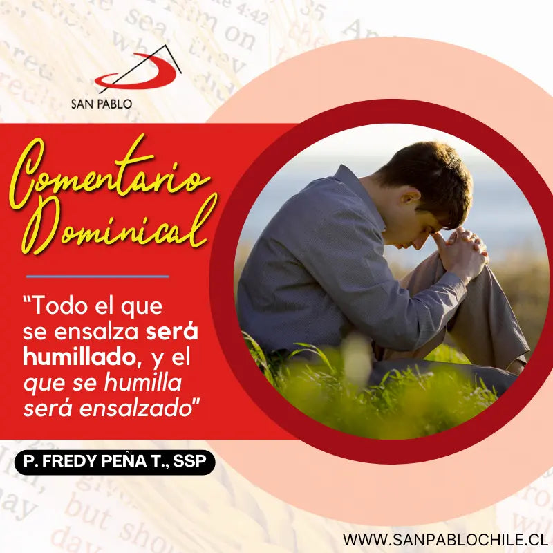 “Todo el que se ensalza será humillado, y el que se humilla será ensal ...